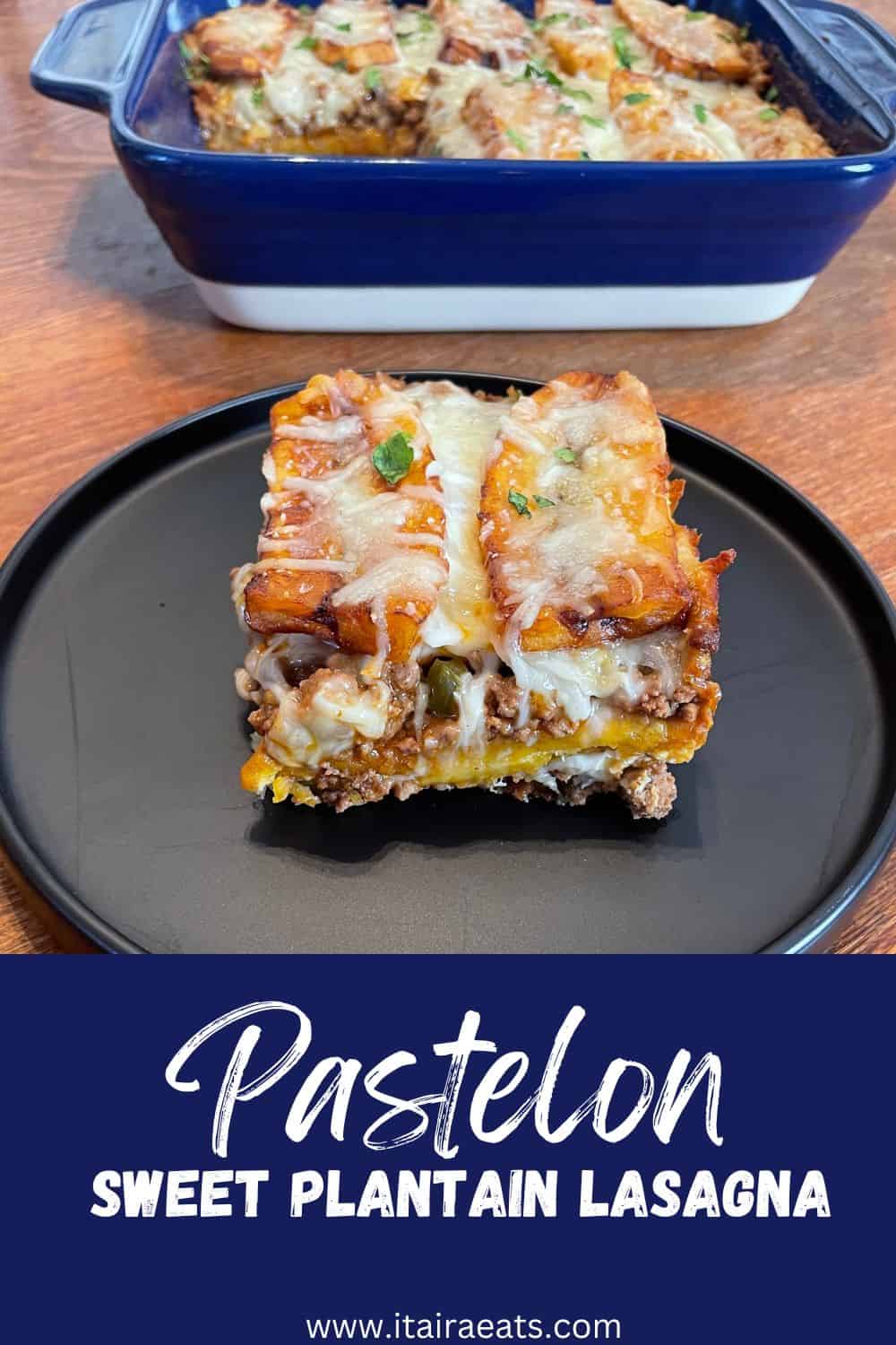 Pastelon (Sweet Plantain Lasagna) - Itaira Eats
